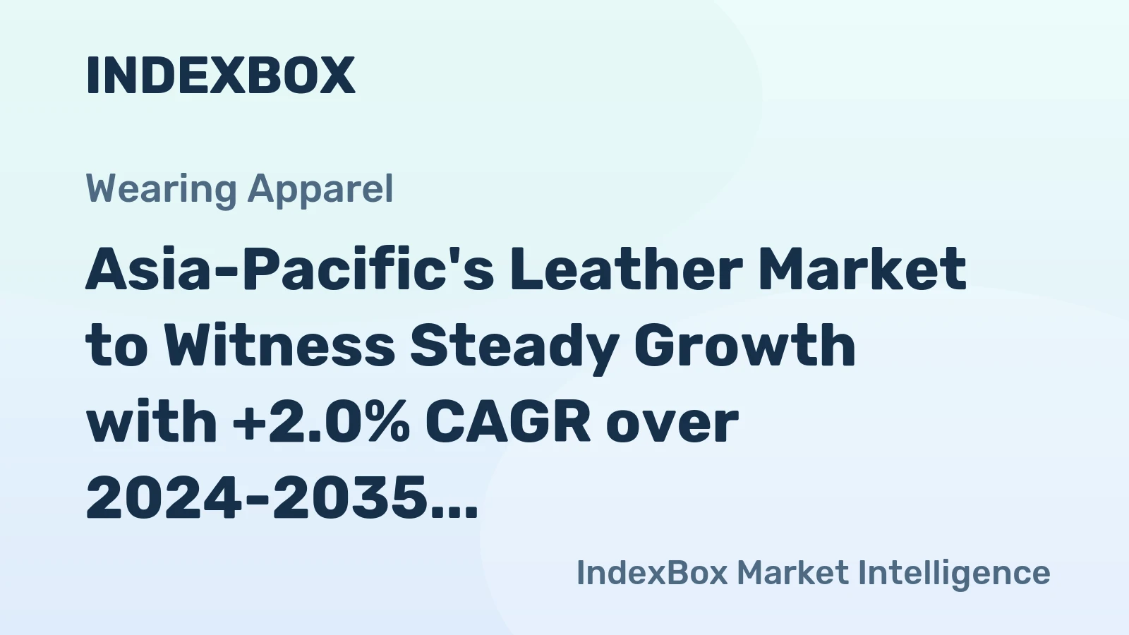 Asia-Pacific's Leather Market to Witness Steady Growth with +2.0% CAGR over 2024-2035