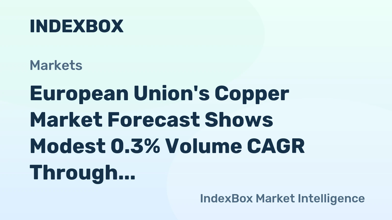 European Union's Copper Market Forecast Shows Modest 0.3% Volume CAGR Through 2035