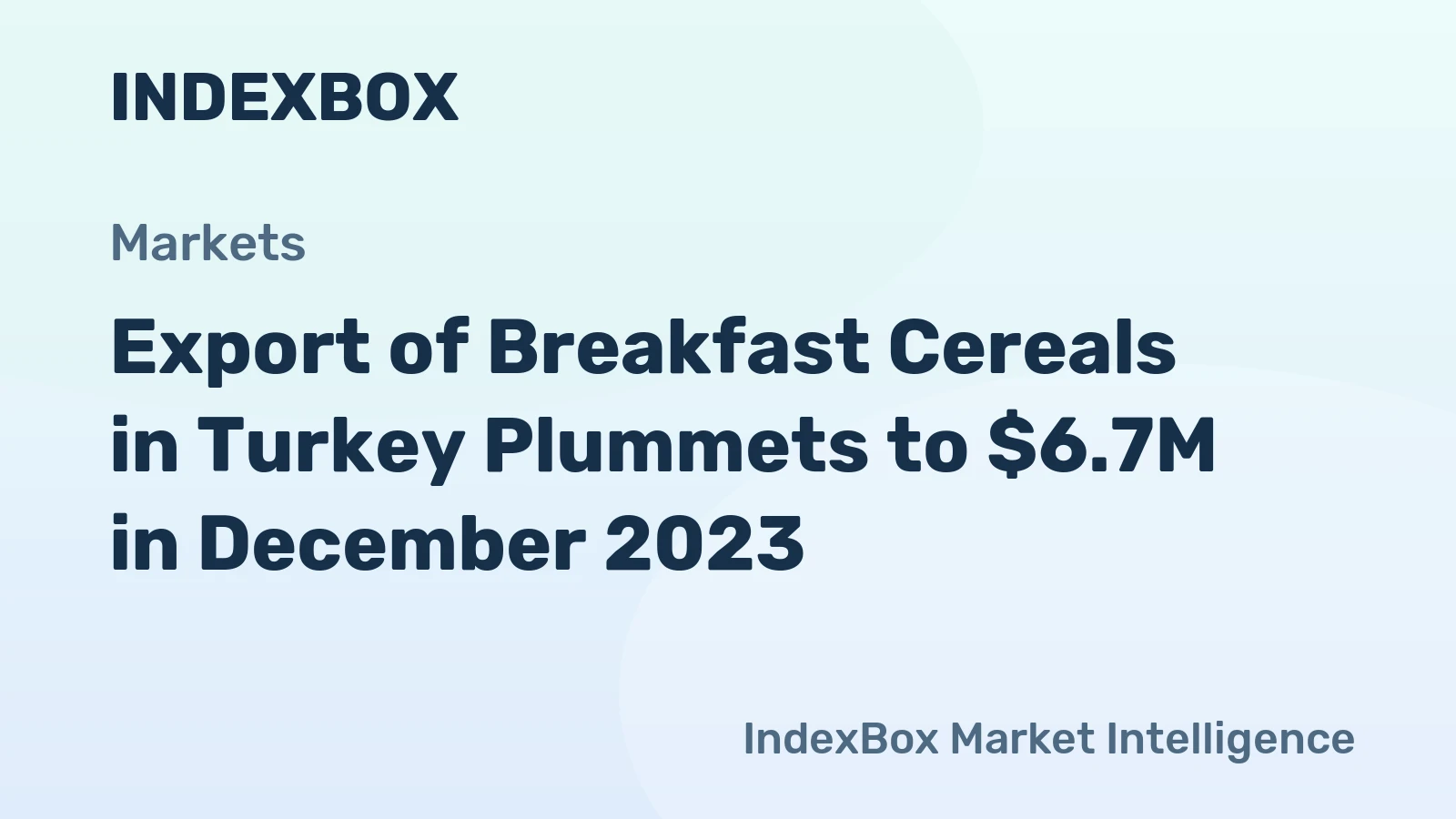 Export of Breakfast Cereals in Turkey Plummets to $6.7M in December 2023