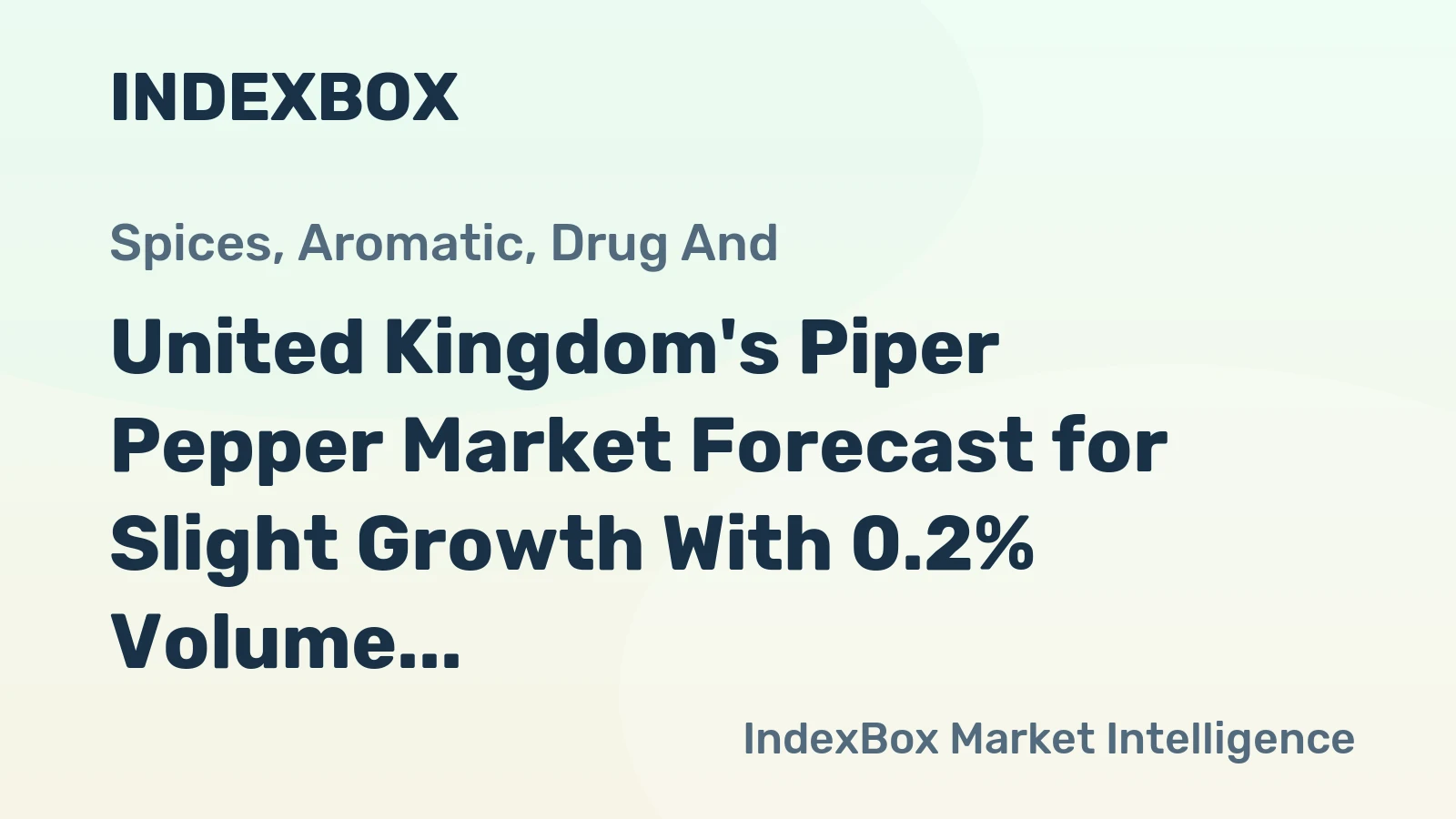 United Kingdom's Piper Pepper Market Forecast for Slight Growth With 0.2% Volume CAGR