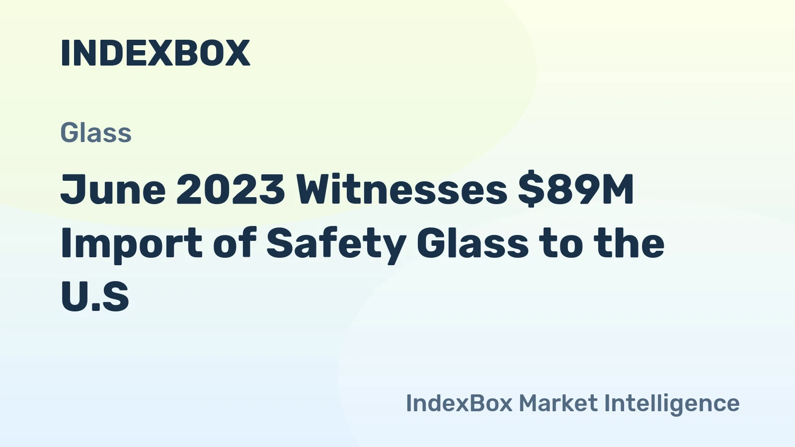 June 2023 Witnesses $89M Import of Safety Glass to the U.S.