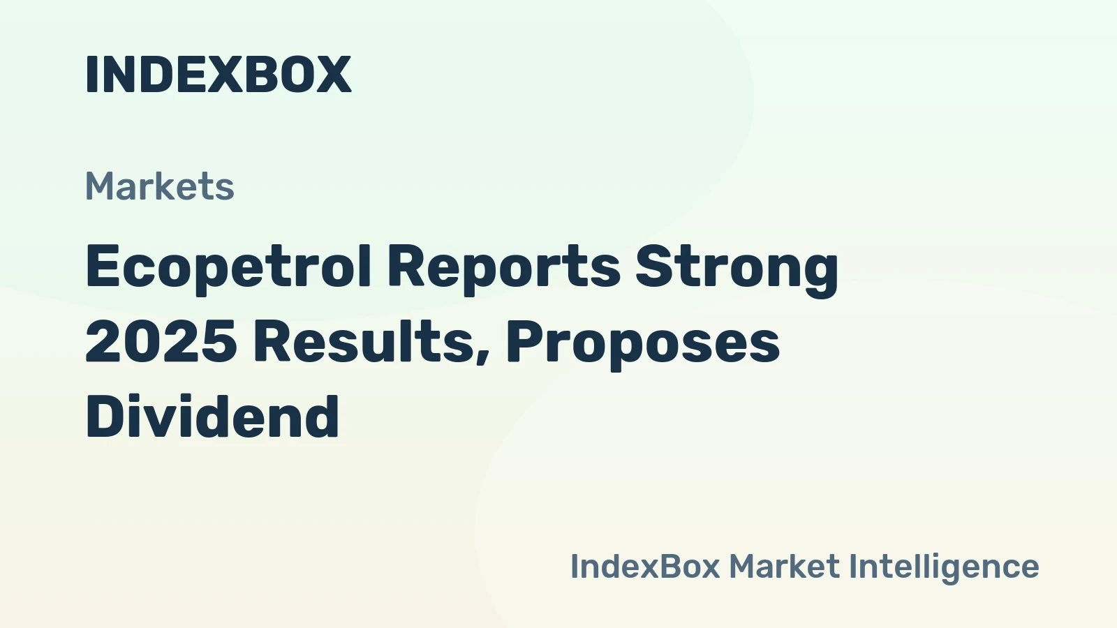 Ecopetrol Reports Strong 2025 Results, Proposes Dividend