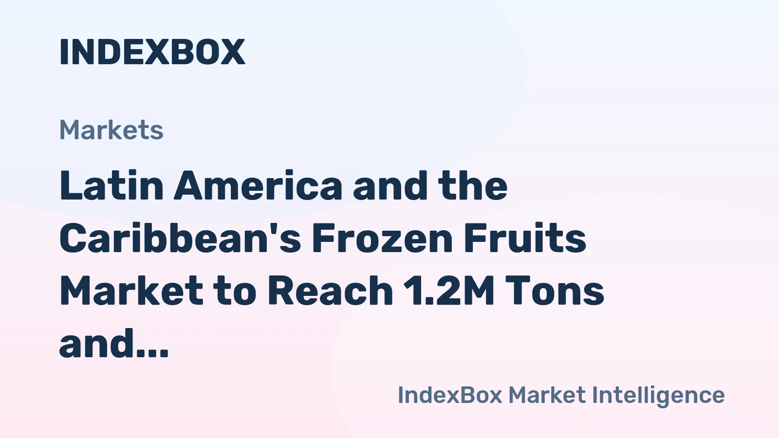 Latin America and the Caribbean's Frozen Fruits Market to Reach 1.2M Tons and $3.2B by 2035, Fueled by Growing Demand