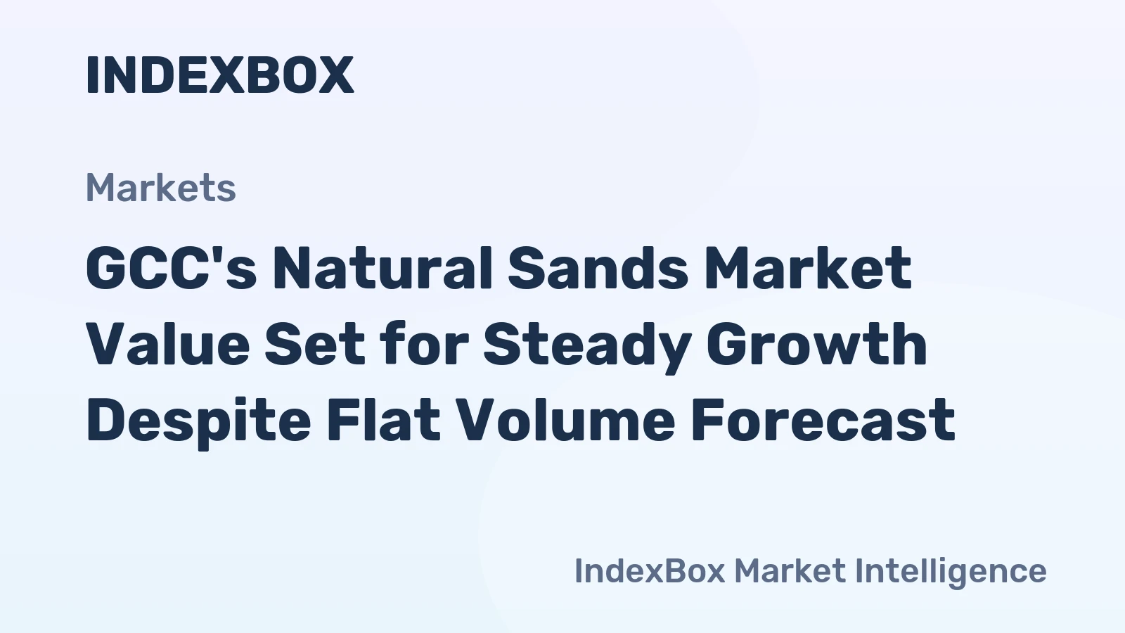 GCC's Natural Sands Market Value Set for Steady Growth Despite Flat Volume Forecast