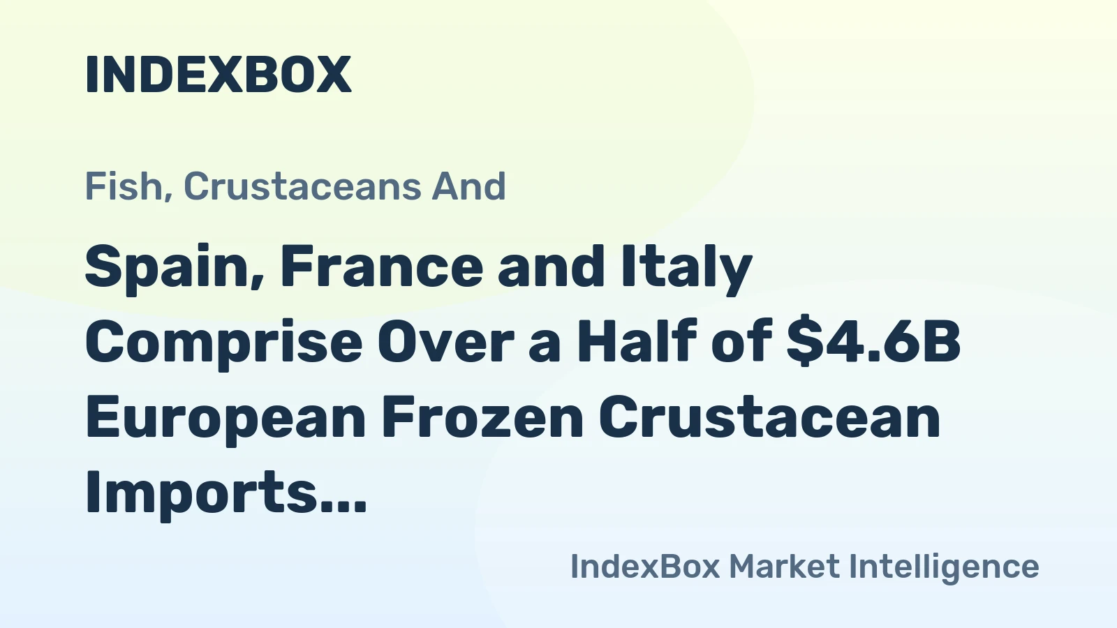 Spain, France and Italy Comprise Over a Half of $4.6B European Frozen Crustacean Imports