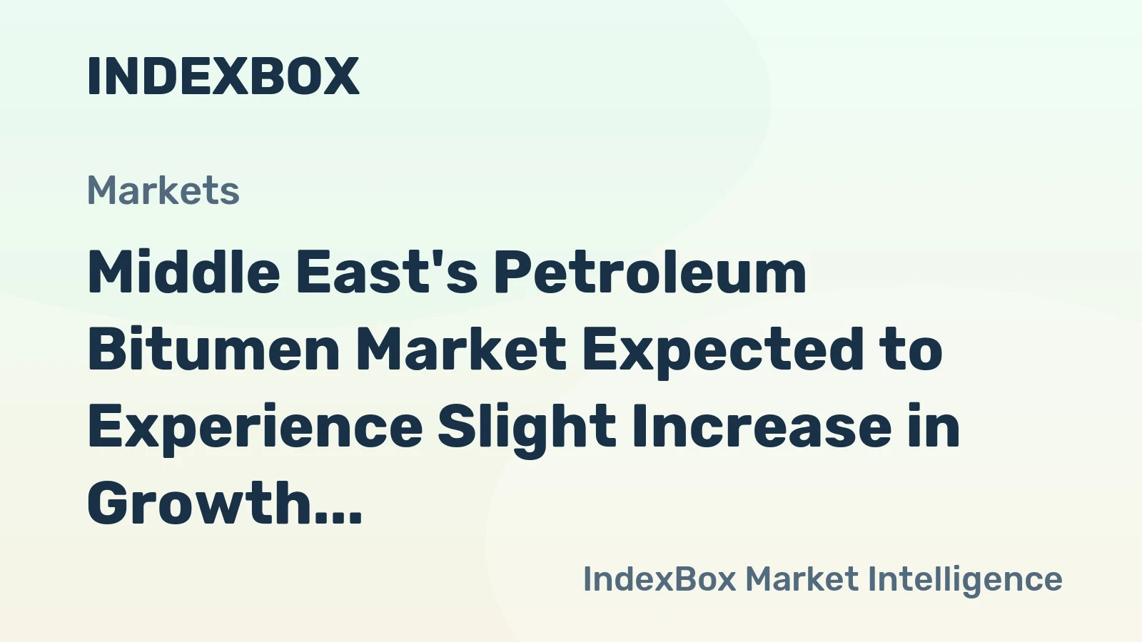 Middle East's Petroleum Bitumen Market Expected to Experience Slight Increase in Growth with +0.1% CAGR