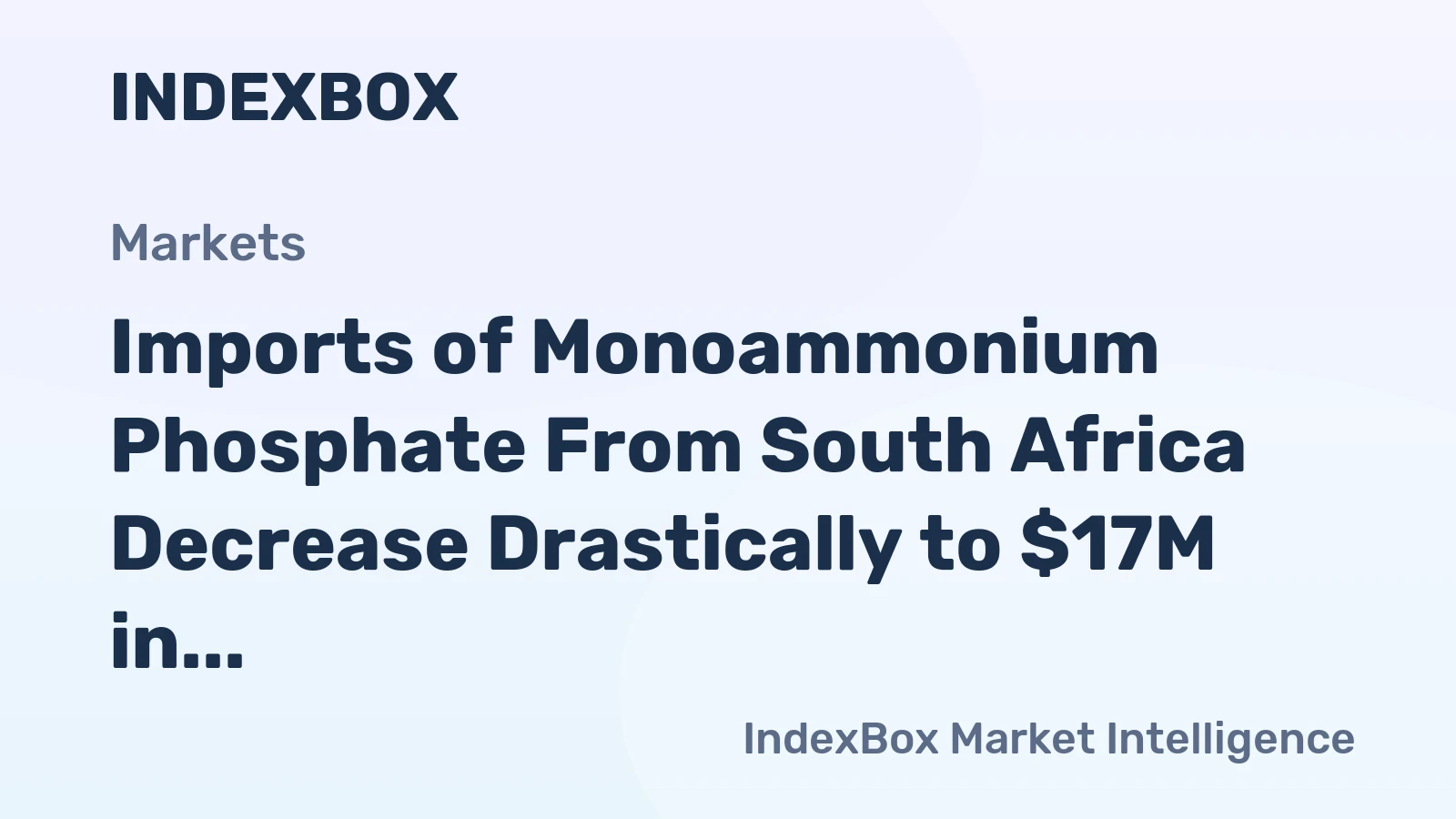 Imports of Monoammonium Phosphate From South Africa Decrease Drastically to $17M in December 2023