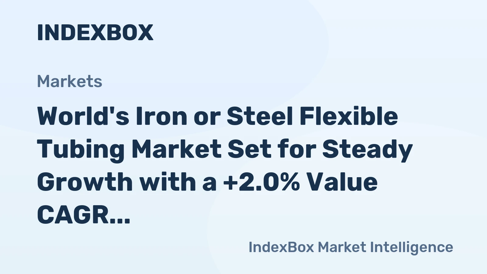 World's Iron or Steel Flexible Tubing Market Set for Steady Growth with a +2.0% Value CAGR Through 2035