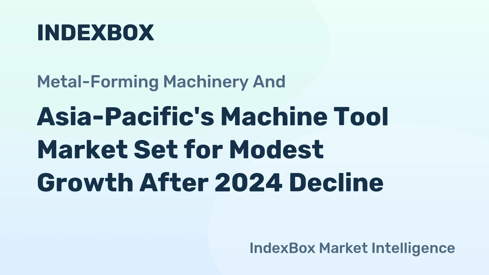 Asia-Pacific's Machine Tool Market Set for Modest Growth After 2024 Decline