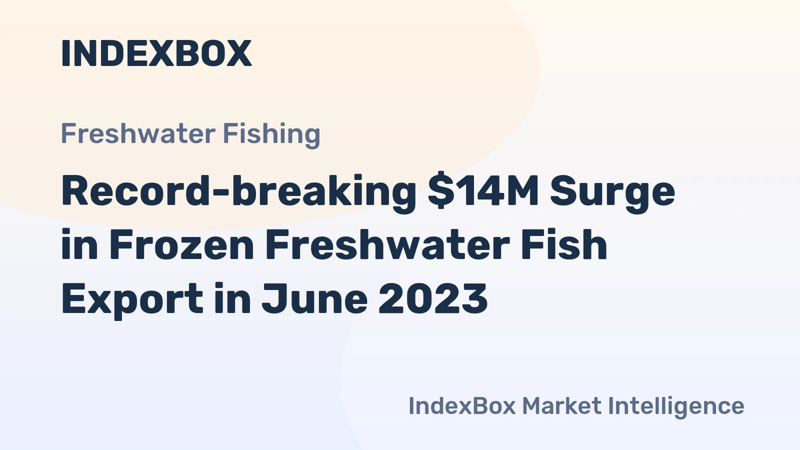 Record-breaking $14M Surge in Frozen Freshwater Fish Export in June 2023