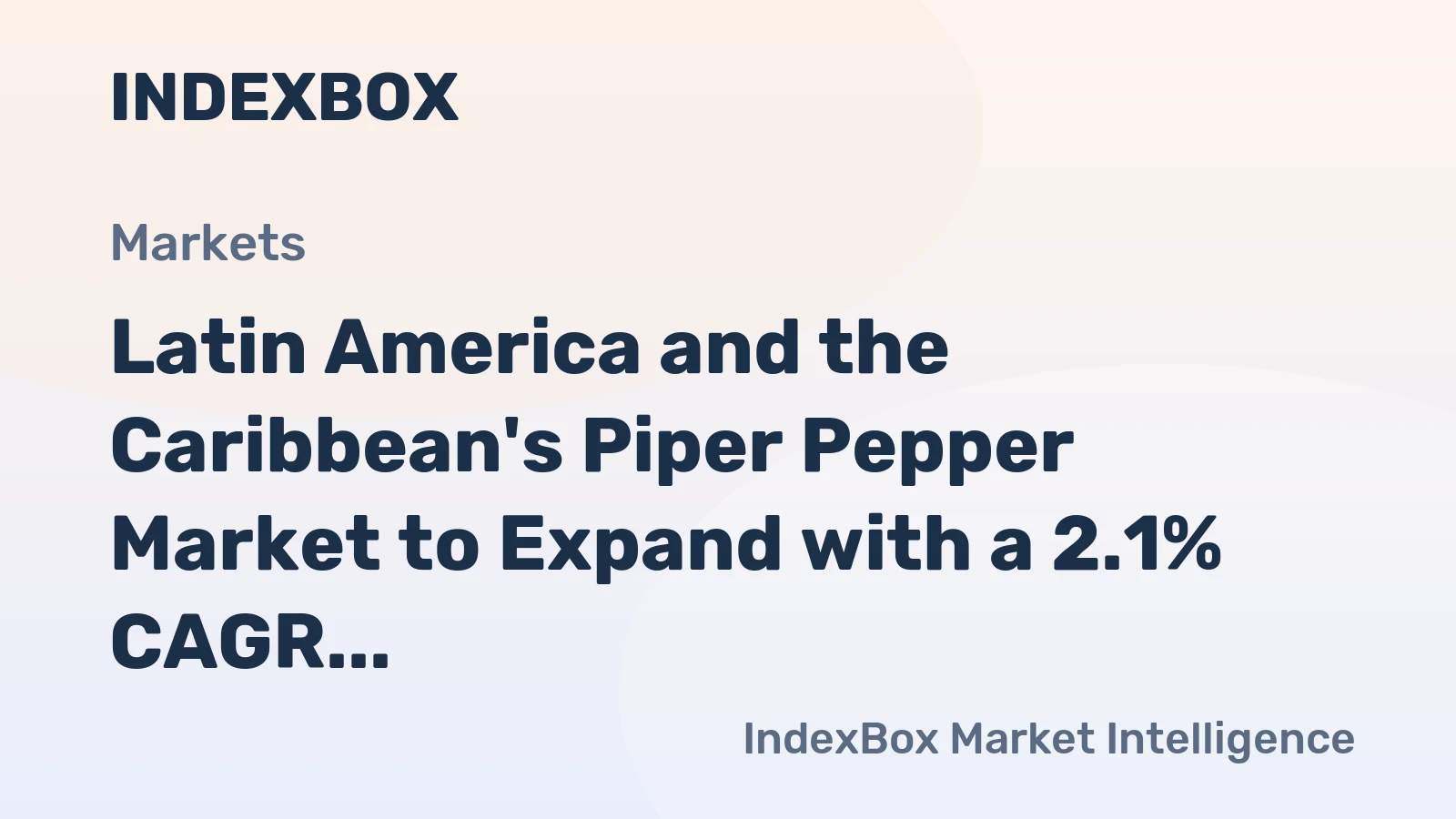 Latin America and the Caribbean's Piper Pepper Market to Expand with a 2.1% CAGR Through 2035