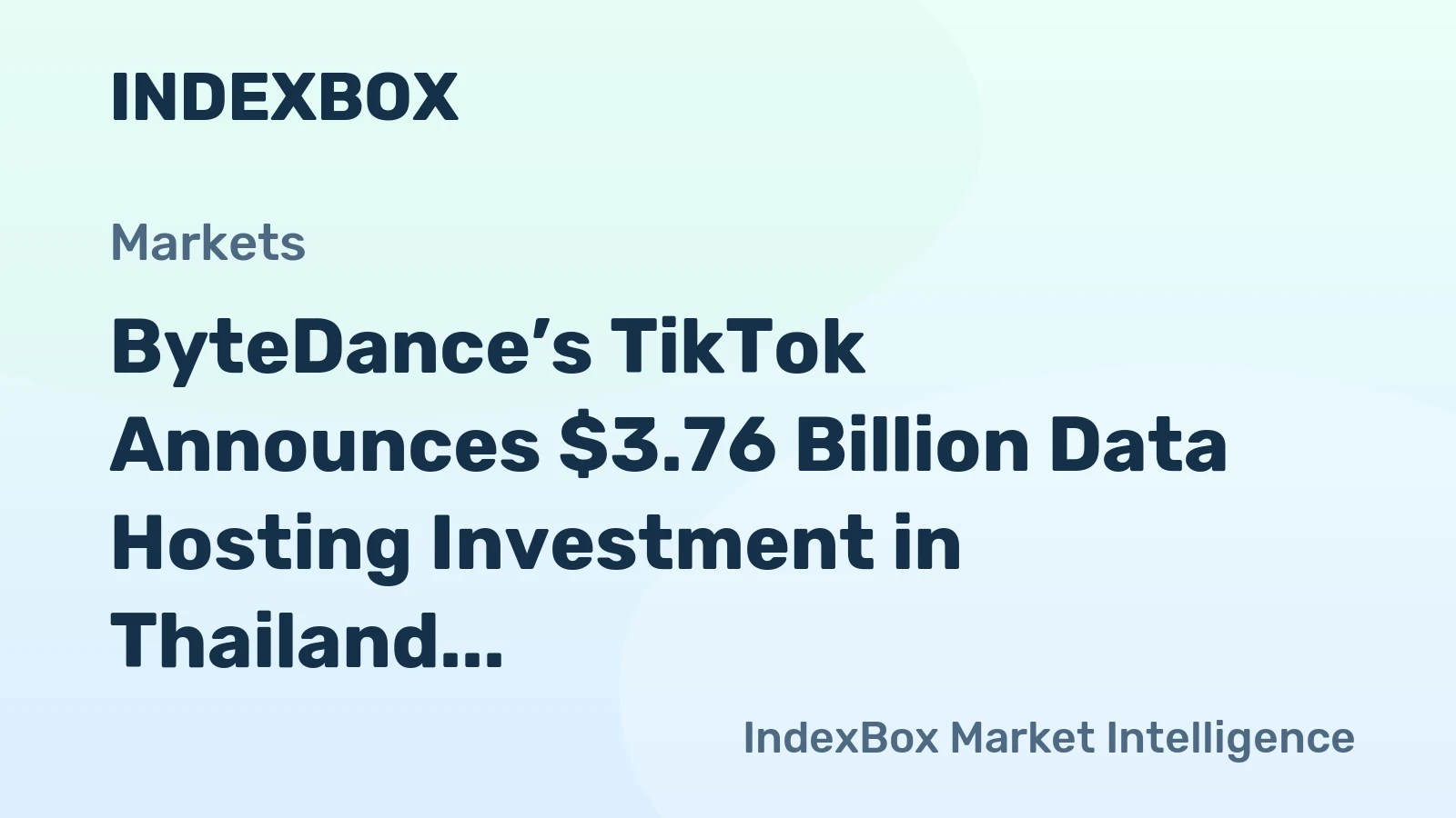 ByteDance’s TikTok Announces $3.76 Billion Data Hosting Investment in Thailand