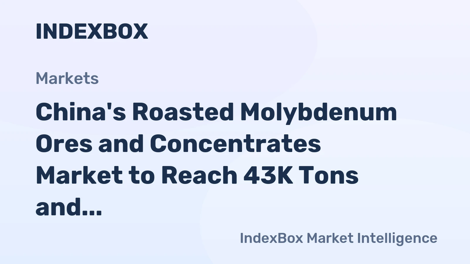 China's Roasted Molybdenum Ores and Concentrates Market to Reach 43K Tons and $932M by 2035