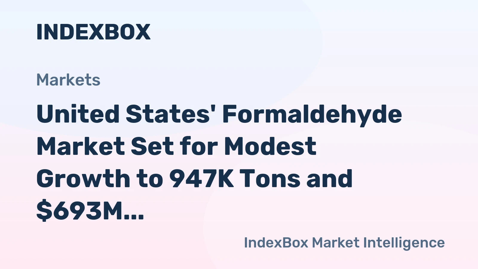 United States' Formaldehyde Market Set for Modest Growth to 947K Tons and $693M