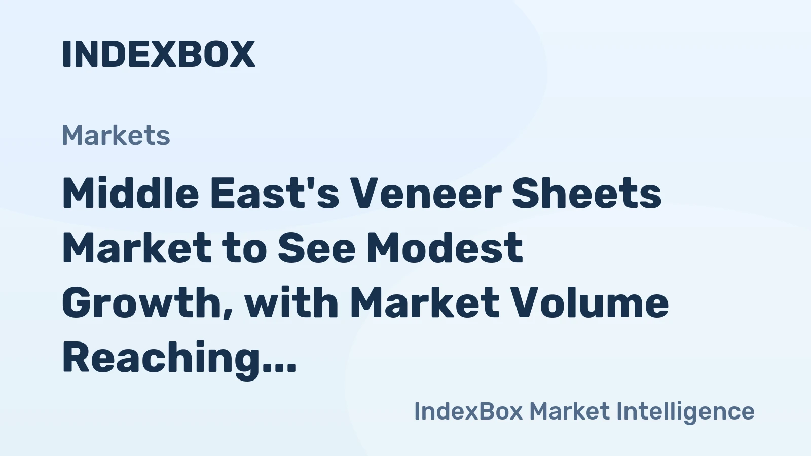 Middle East's Veneer Sheets Market to See Modest Growth, with Market Volume Reaching 259K Cubic Meters and Market Value at $289M by 2035