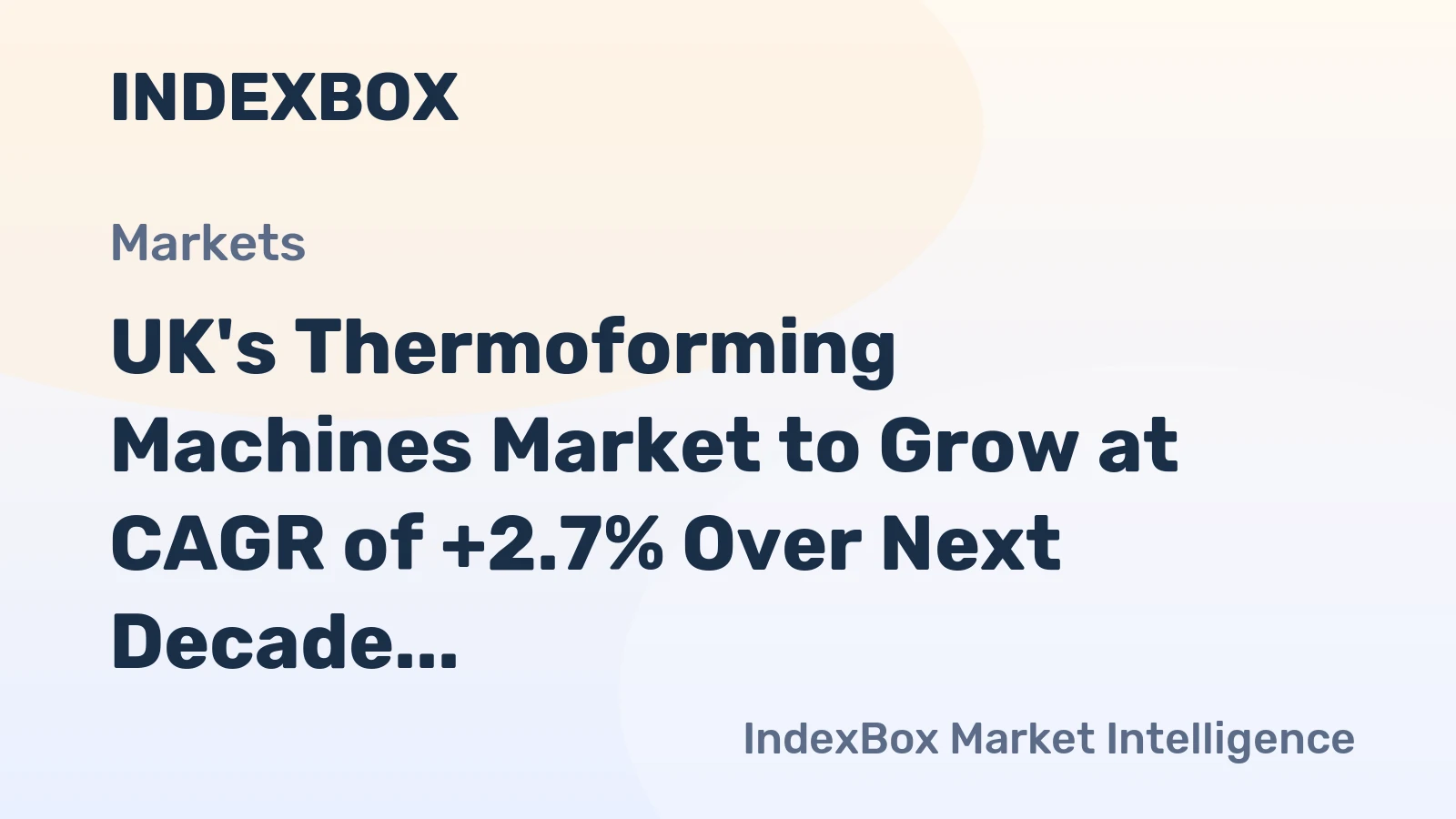 UK's Thermoforming Machines Market to Grow at CAGR of +2.7% Over Next Decade