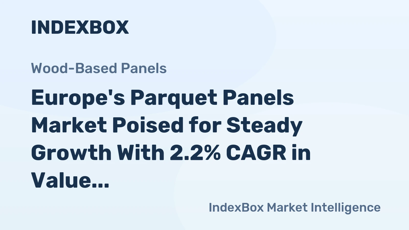 Europe's Parquet Panels Market Poised for Steady Growth With 2.2% CAGR in Value