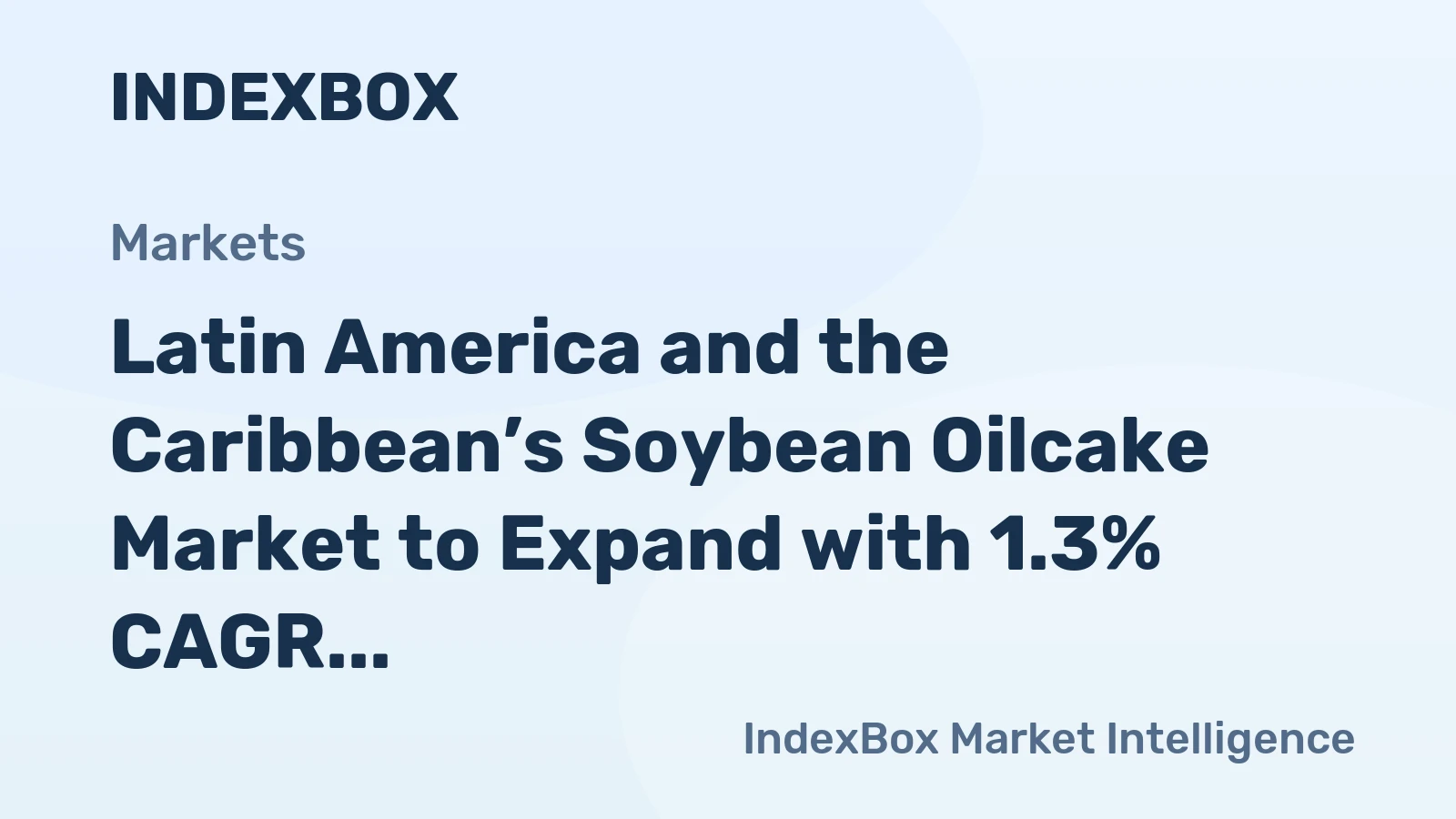 Latin America and the Caribbean’s Soybean Oilcake Market to Expand with 1.3% CAGR Driven by Regional Demand