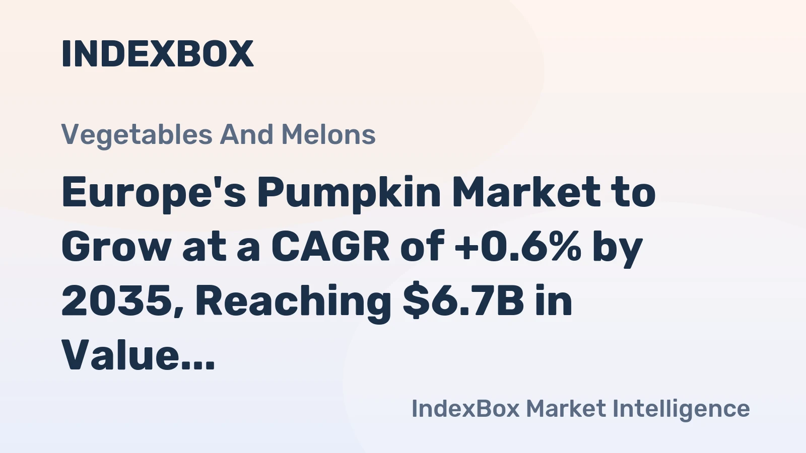 Europe's Pumpkin Market to Grow at a CAGR of +0.6% by 2035, Reaching $6.7B in Value