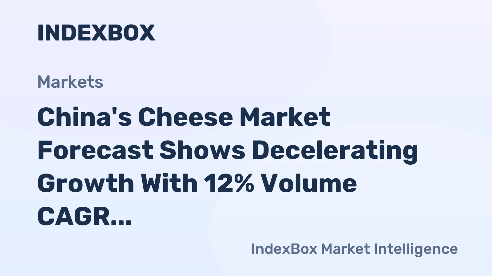 China's Cheese Market Forecast Shows Decelerating Growth With 12% Volume CAGR Through 2035