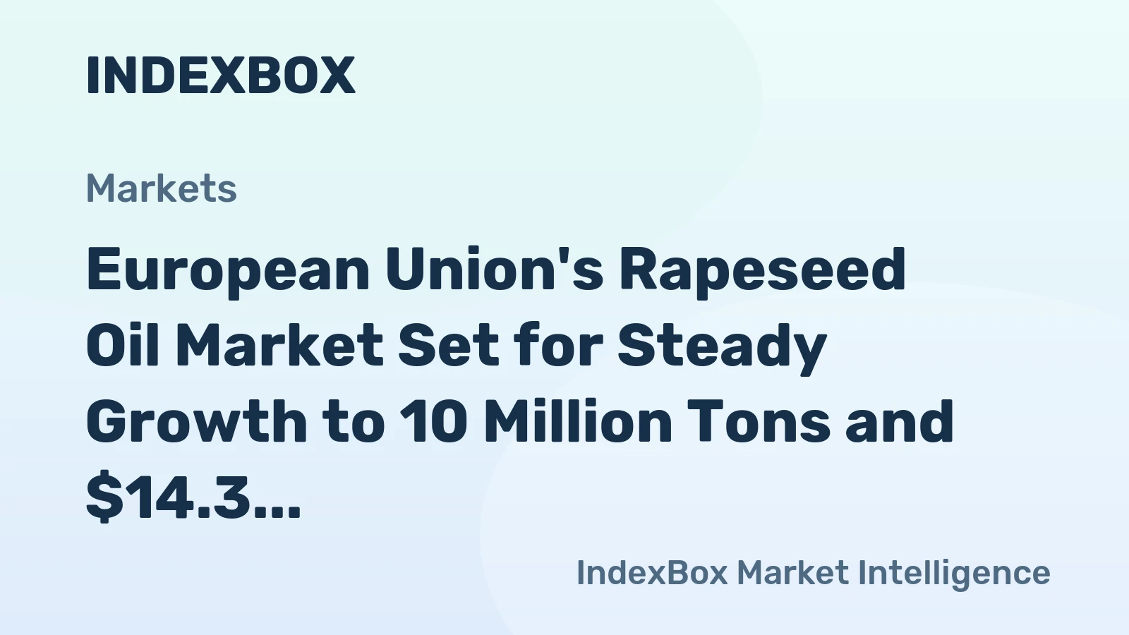 European Union's Rapeseed Oil Market Set for Steady Growth to 10 Million Tons and $14.3 Billion in Value