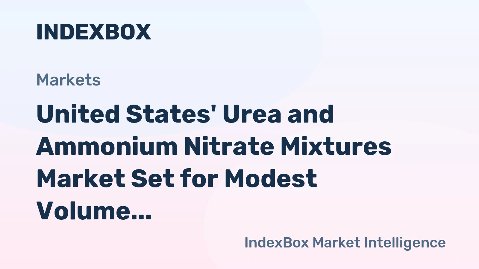 United States' Urea and Ammonium Nitrate Mixtures Market Set for Modest Volume Growth and Stronger Value Increase to $4 Billion by 2035