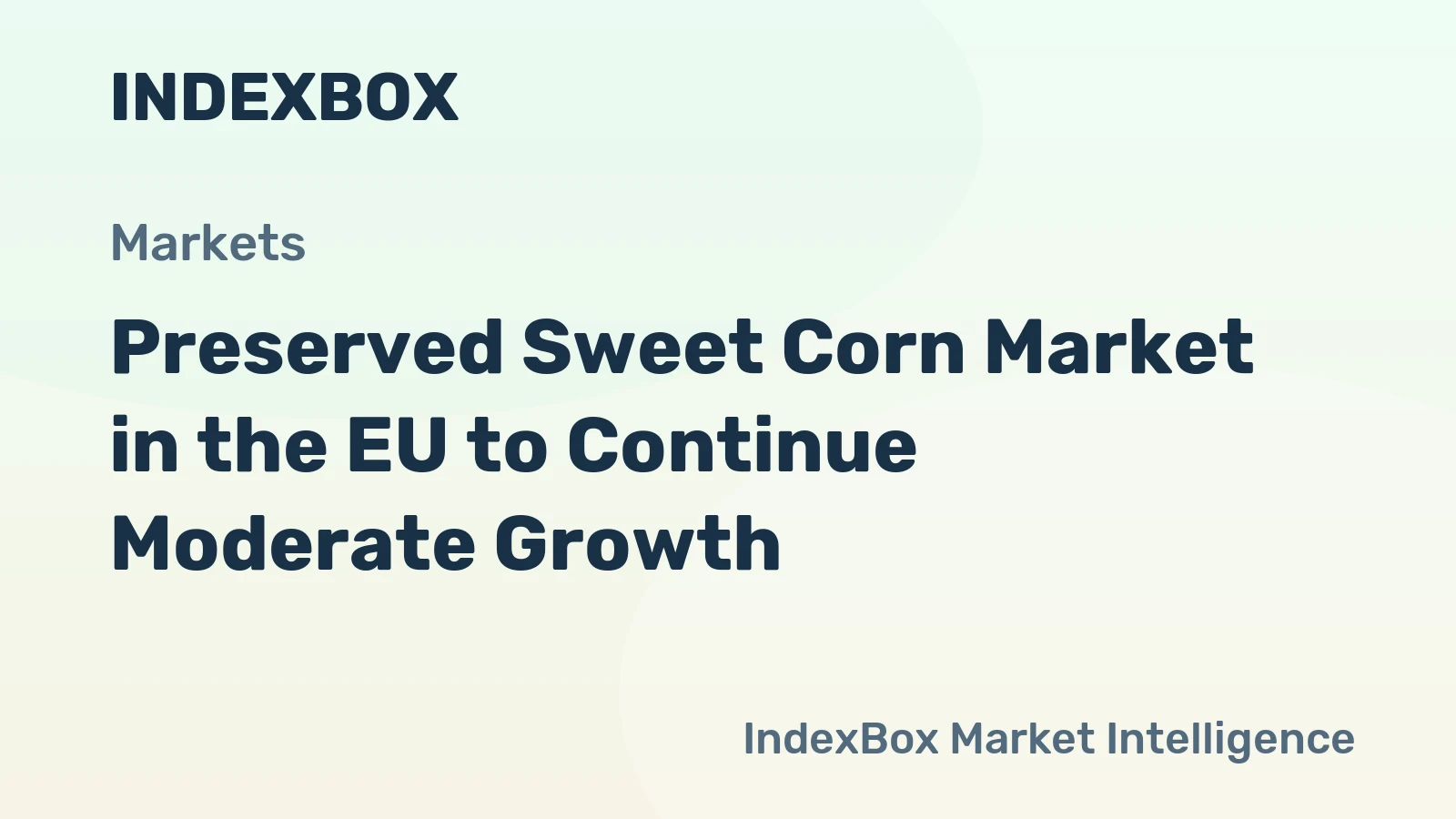 Preserved Sweet Corn Market in the EU to Continue Moderate Growth