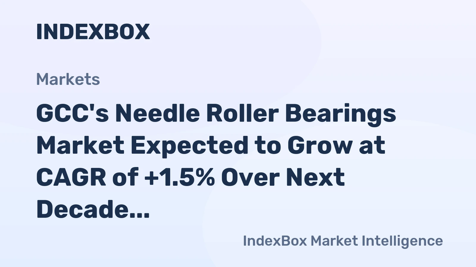 GCC's Needle Roller Bearings Market Expected to Grow at CAGR of +1.5% Over Next Decade