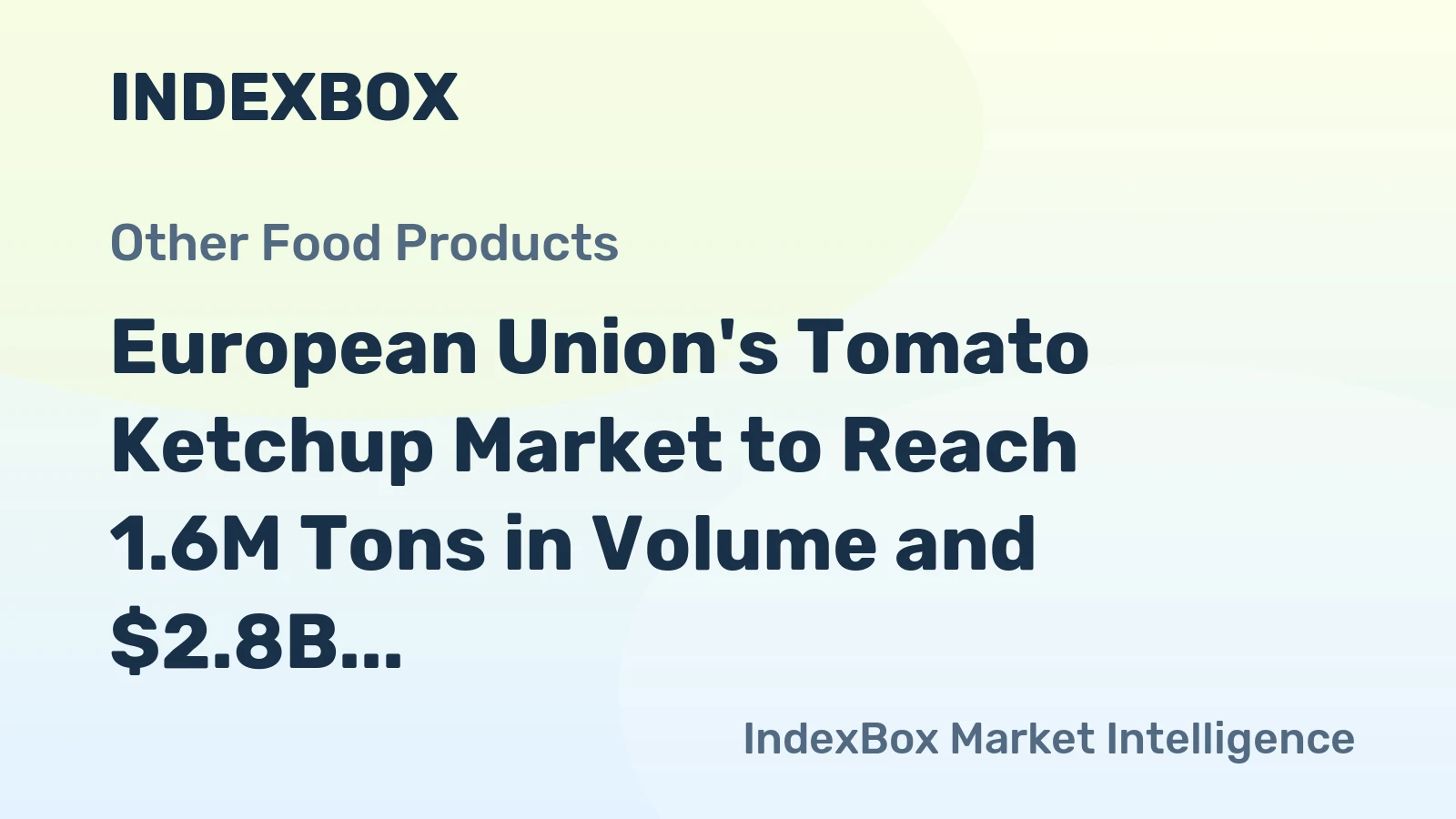 European Union's Tomato Ketchup Market to Reach 1.6M Tons in Volume and $2.8B in Value by 2035