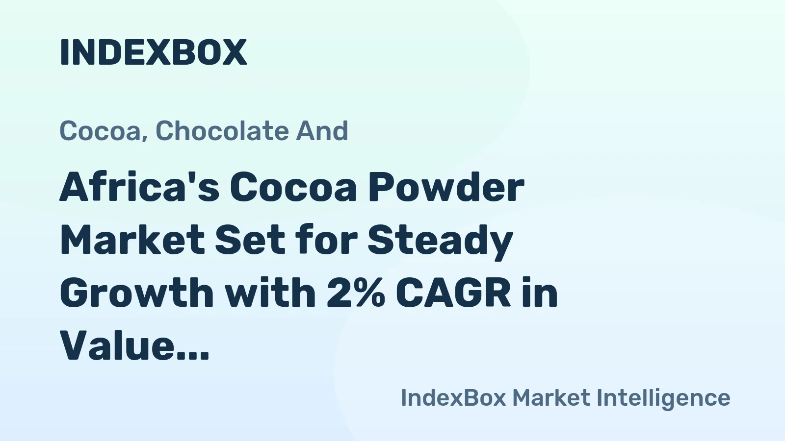 Africa's Cocoa Powder Market Set for Steady Growth with 2% CAGR in Value