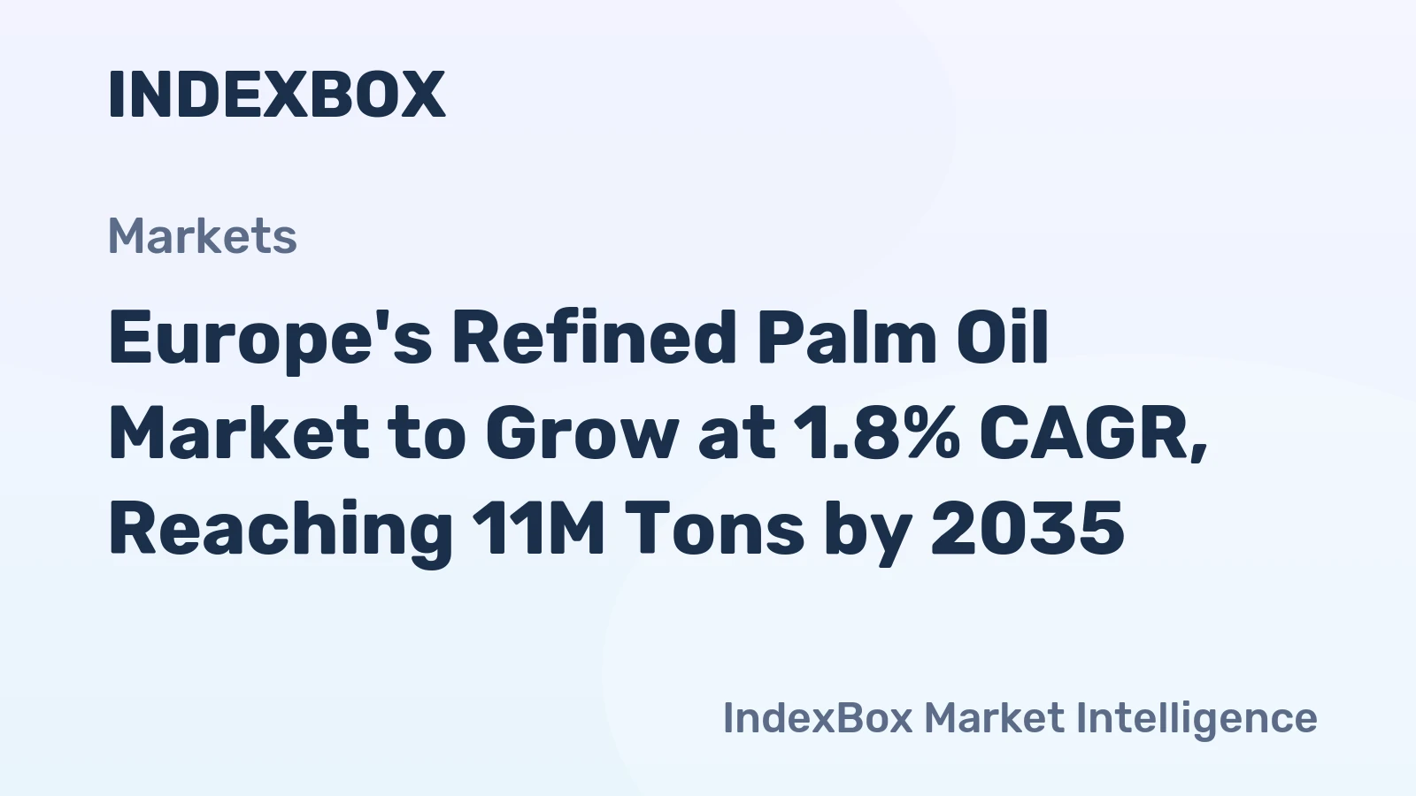 Europe's Refined Palm Oil Market to Grow at 1.8% CAGR, Reaching 11M Tons by 2035