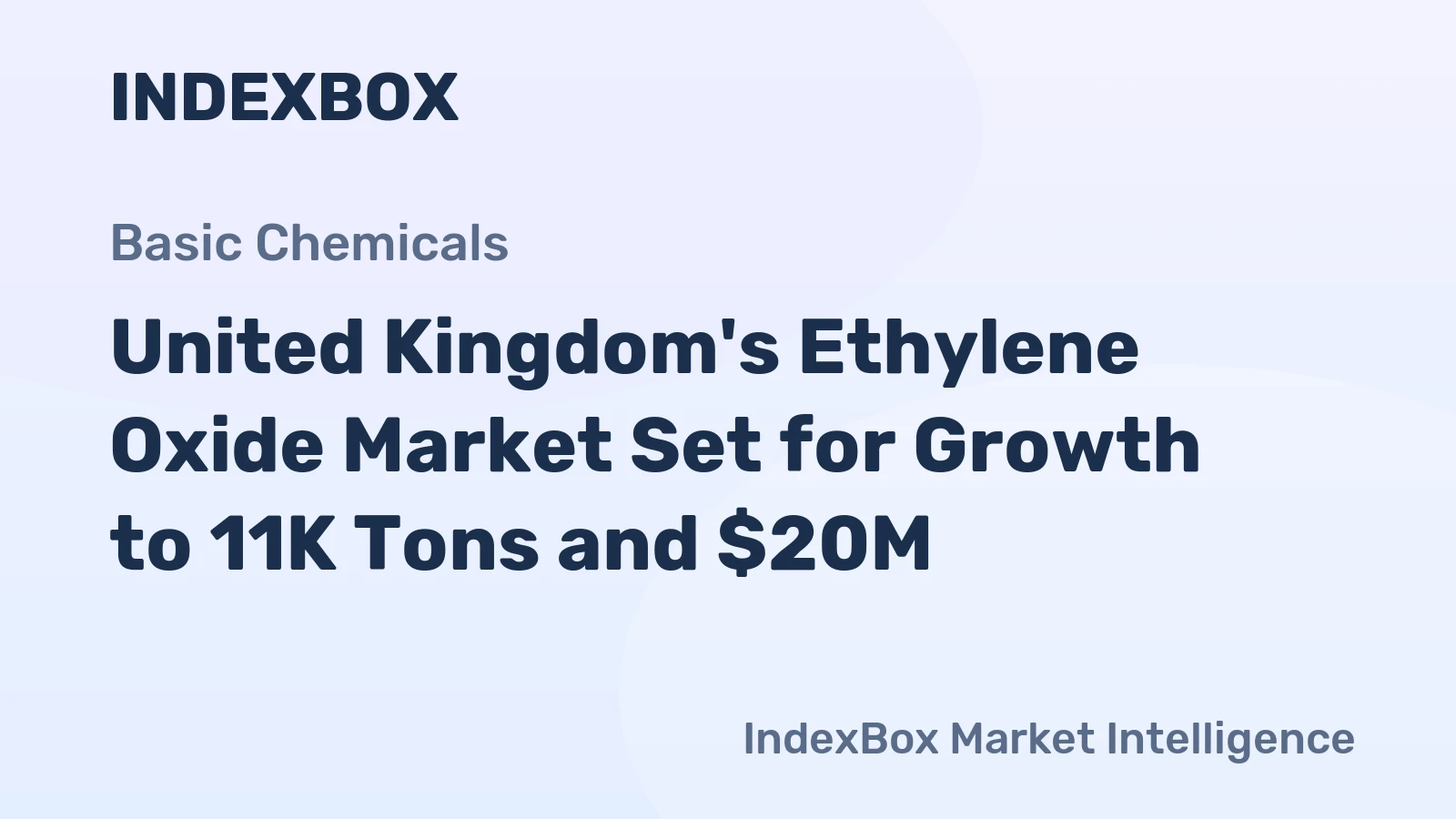 United Kingdom's Ethylene Oxide Market Set for Growth to 11K Tons and $20M
