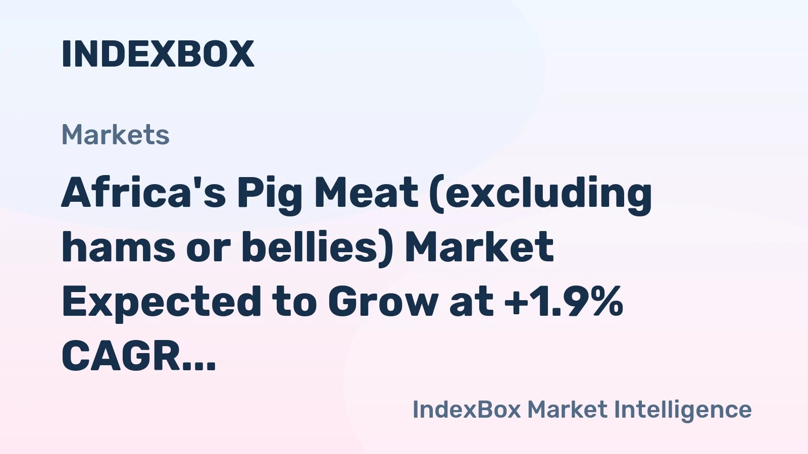 Africa's Pig Meat (excluding hams or bellies) Market Expected to Grow at +1.9% CAGR by 2035