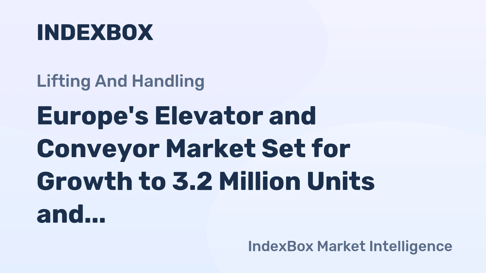 Europe's Elevator and Conveyor Market Set for Growth to 3.2 Million Units and $74.9 Billion