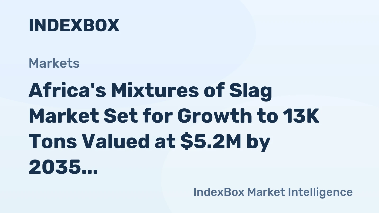 Africa's Mixtures of Slag Market Set for Growth to 13K Tons Valued at $5.2M by 2035