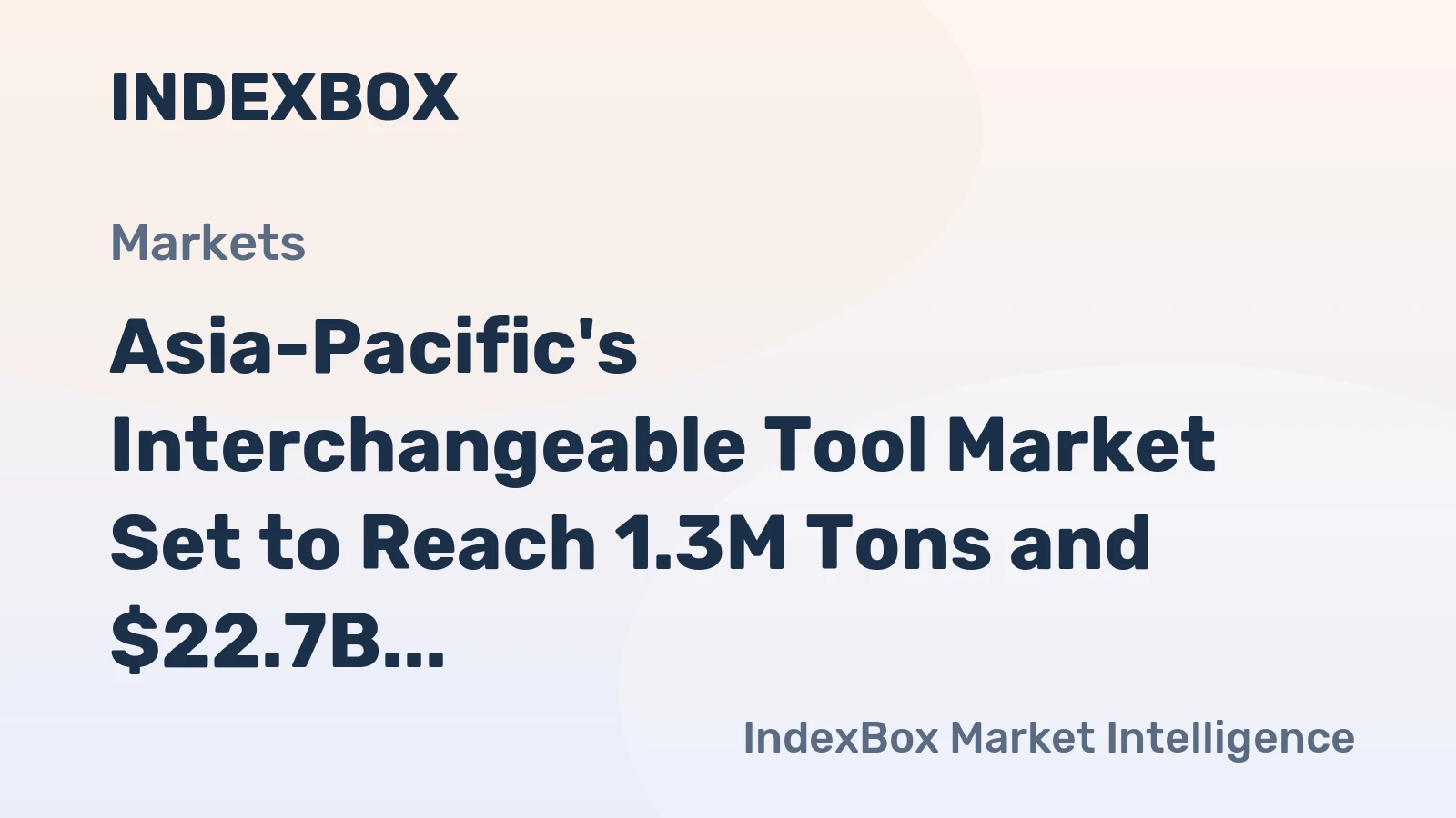 Asia-Pacific's Interchangeable Tool Market Set to Reach 1.3M Tons and $22.7B by 2035