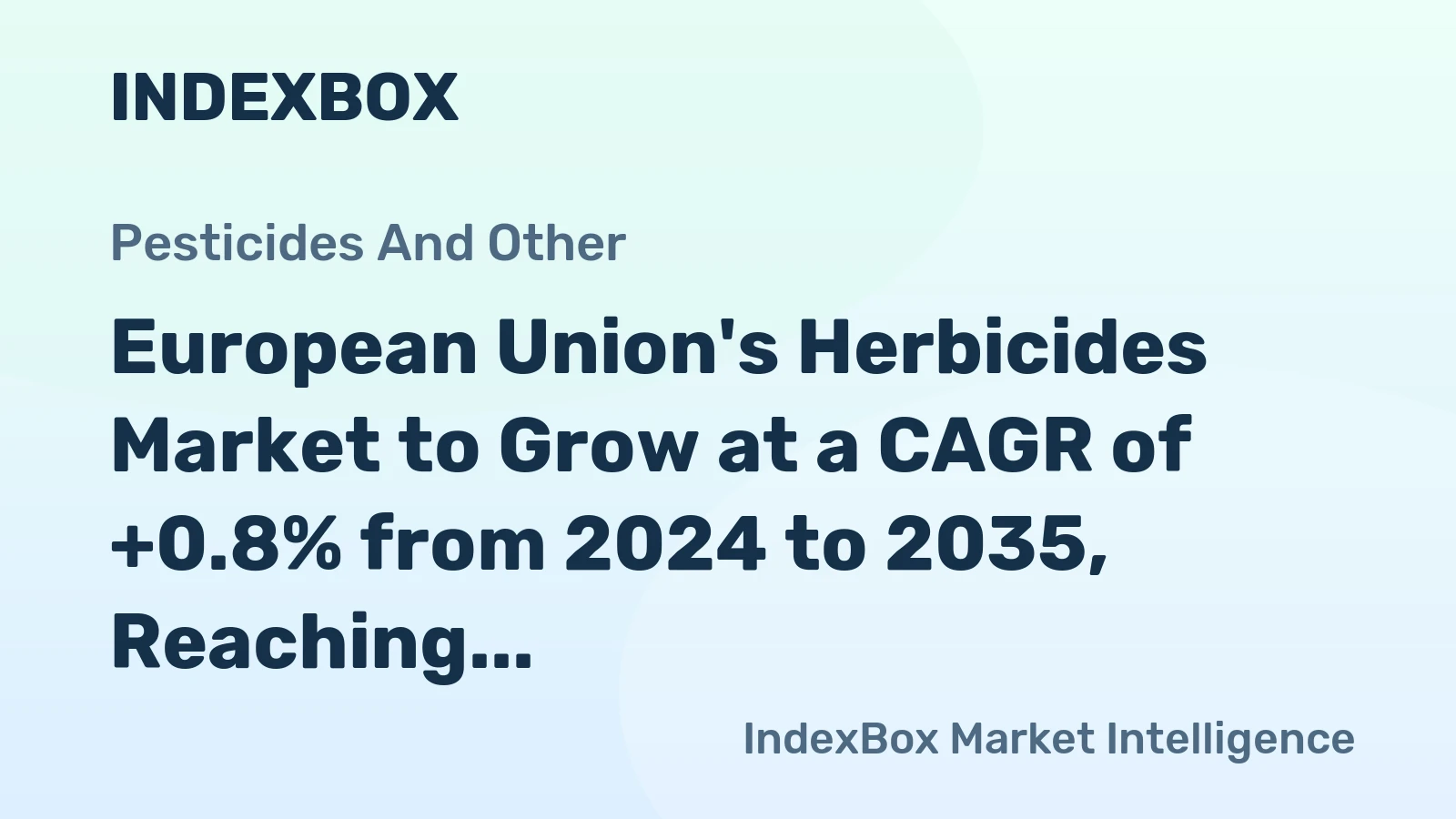 European Union's Herbicides Market to Grow at a CAGR of +0.8% from 2024 to 2035, Reaching 582K Tons
