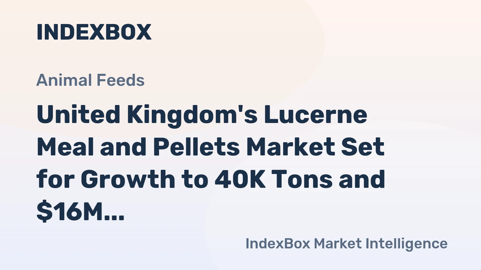 United Kingdom's Lucerne Meal and Pellets Market Set for Growth to 40K Tons and $16M by 2035