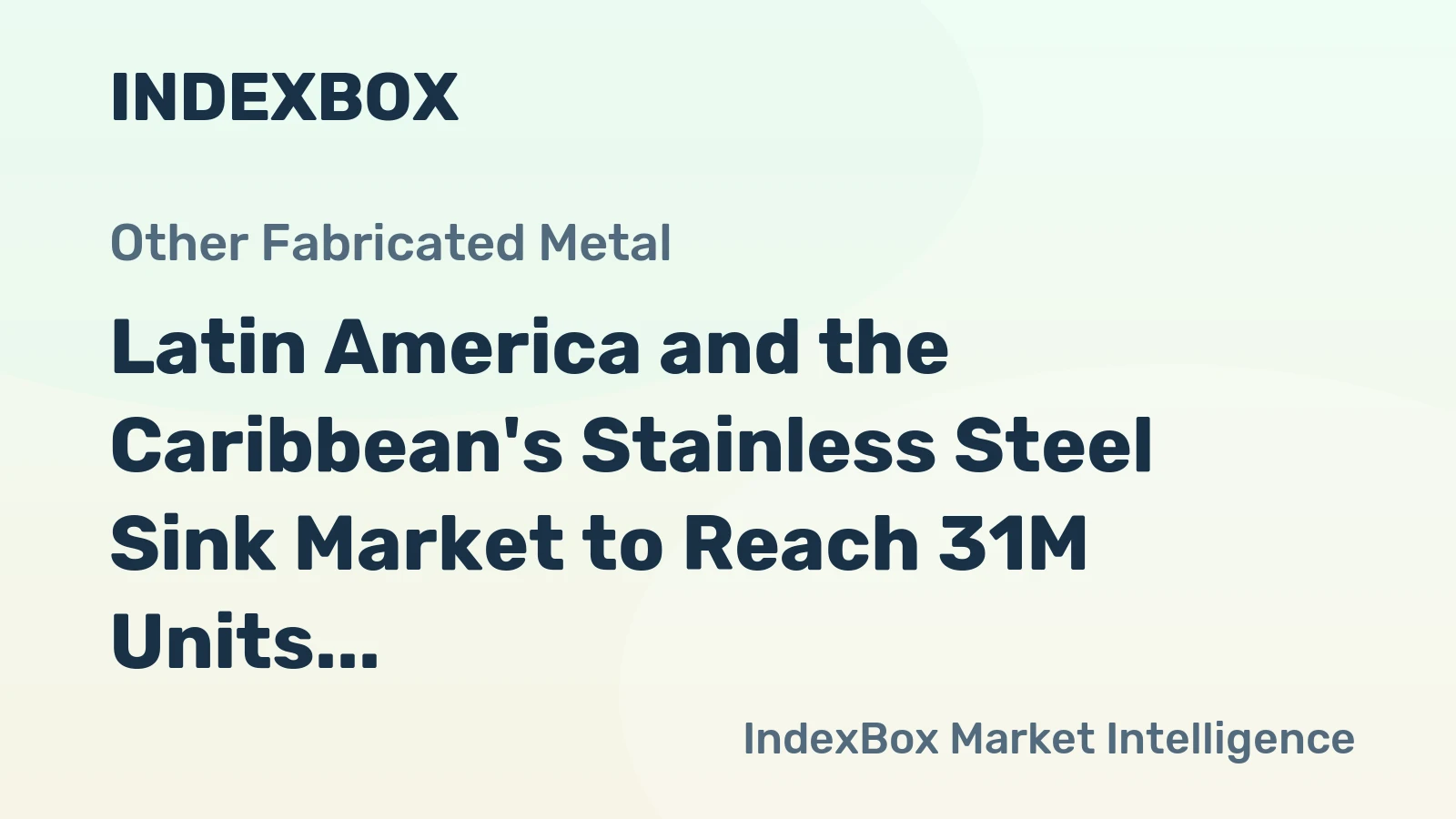 Latin America and the Caribbean's Stainless Steel Sink Market to Reach 31M Units and $231M by 2035