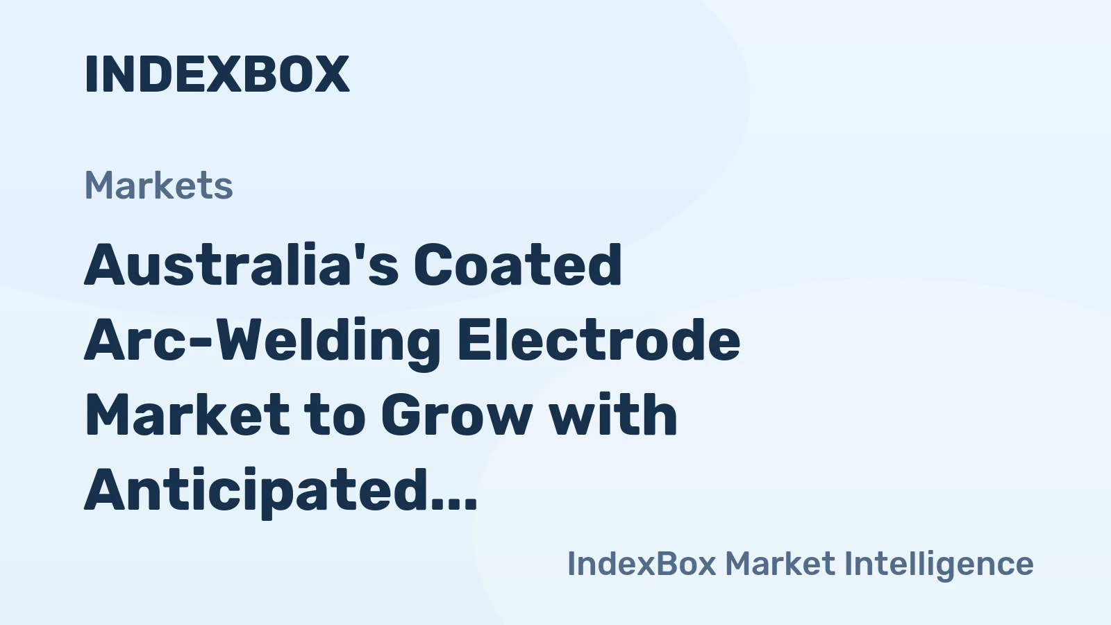 Australia's Coated Arc-Welding Electrode Market to Grow with Anticipated CAGR of +2.4% from 2024 to 2035