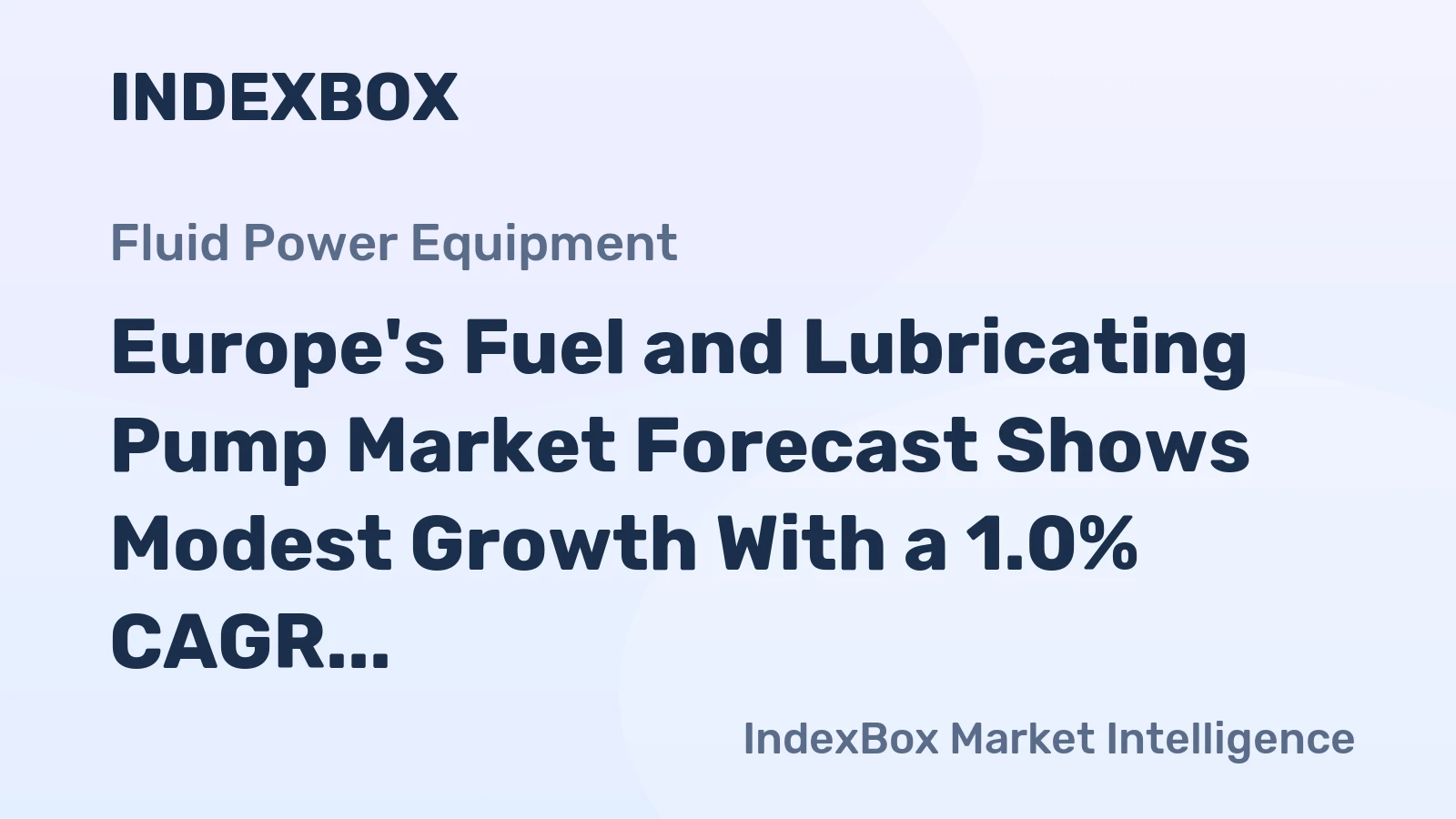 Europe's Fuel and Lubricating Pump Market Forecast Shows Modest Growth With a 1.0% CAGR in Value