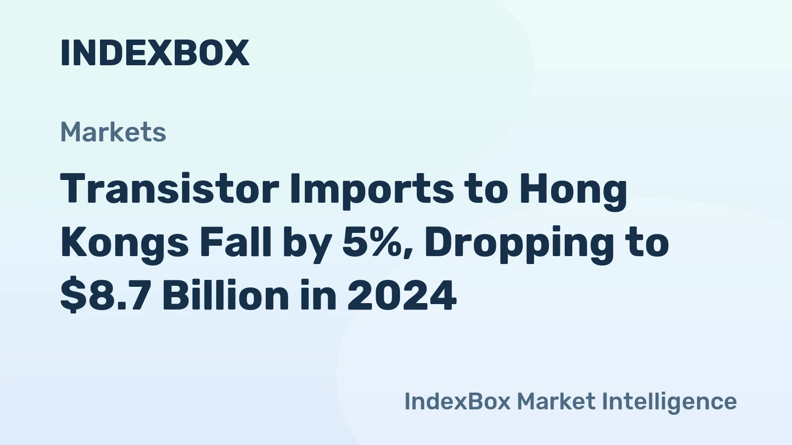 Transistor Imports to Hong Kongs Fall by 5%, Dropping to $8.7 Billion in 2024