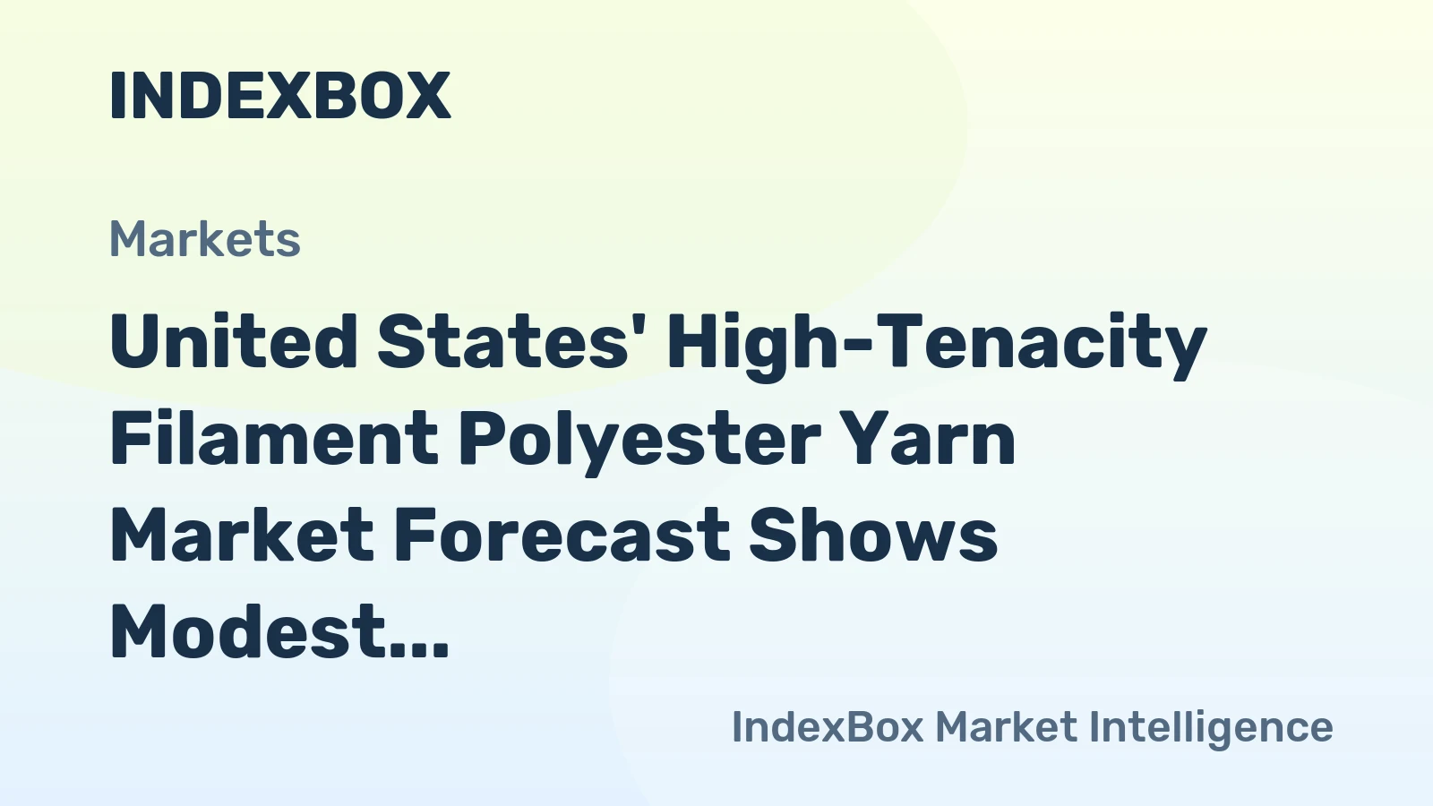 United States' High-Tenacity Filament Polyester Yarn Market Forecast Shows Modest Growth with +0.7% CAGR in Value