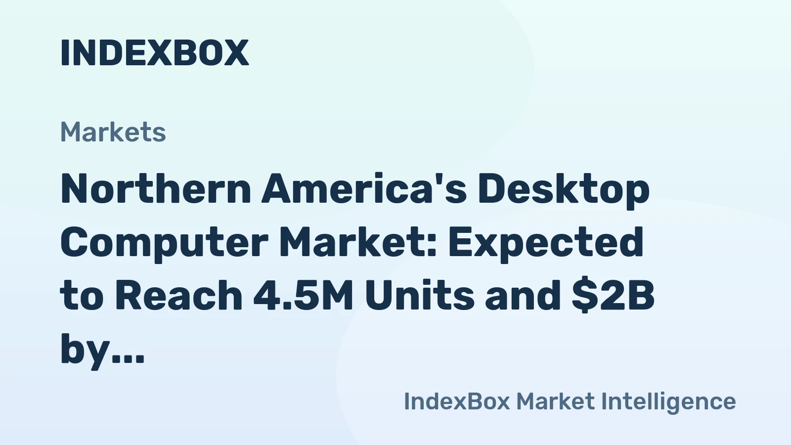 Northern America's Desktop Computer Market: Expected to Reach 4.5M Units and $2B by 2035
