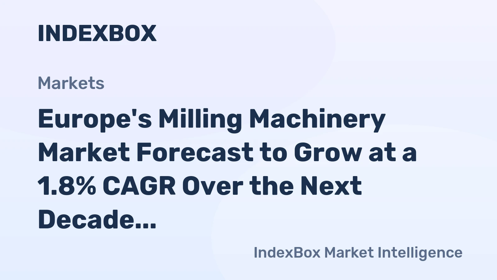 Europe's Milling Machinery Market Forecast to Grow at a 1.8% CAGR Over the Next Decade