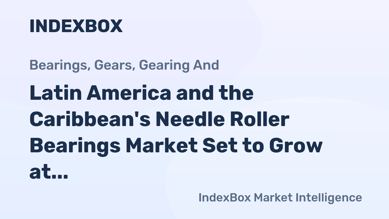 Latin America and the Caribbean's Needle Roller Bearings Market Set to Grow at 1.3% CAGR, Reaching 26K Tons by 2035