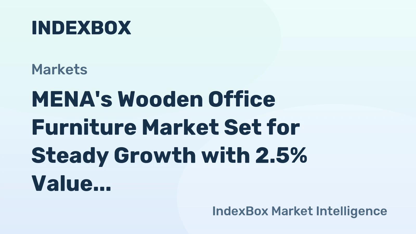 MENA's Wooden Office Furniture Market Set for Steady Growth with 2.5% Value CAGR