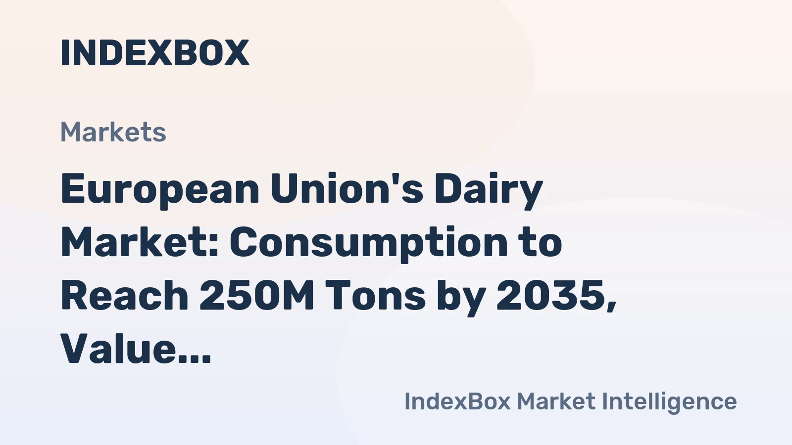 European Union's Dairy Market: Consumption to Reach 250M Tons by 2035, Value to Hit $262.8B