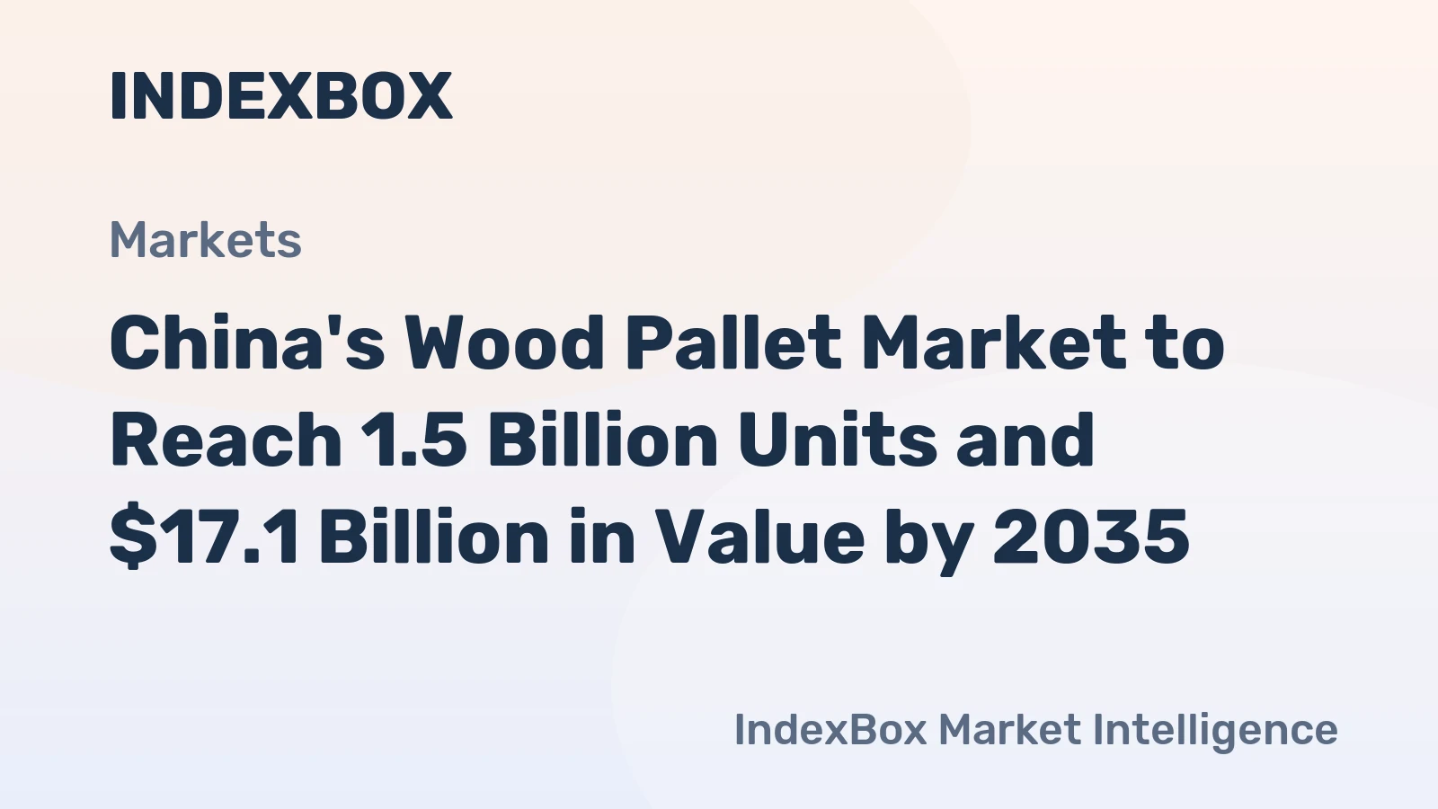 China's Wood Pallet Market to Reach 1.5 Billion Units and $17.1 Billion in Value by 2035