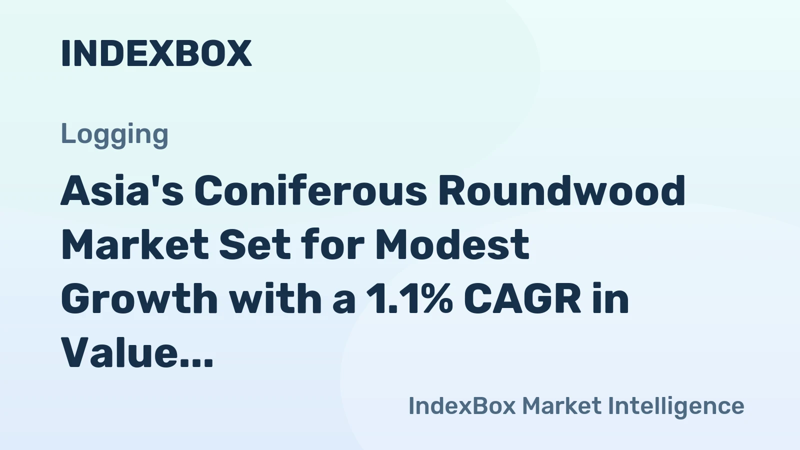 Asia's Coniferous Roundwood Market Set for Modest Growth with a 1.1% CAGR in Value